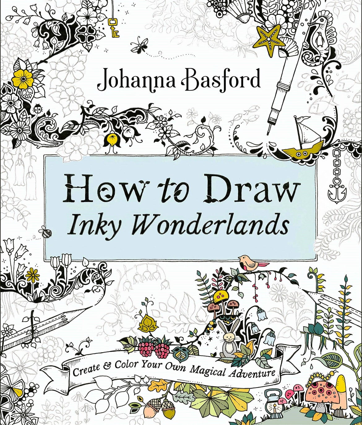 How to Draw Inky Wonderlands: Create and Color Your Own Magical ...